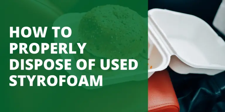 HOW TO PROPERLY DISPOSE OF STYROFOAM (5 BEST WAYS)