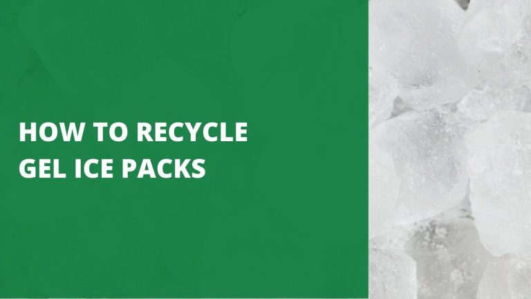 How to Recycle Gel Ice Packs [10+ Ways To Handle Them]
