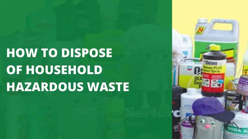 How To Dispose of Household Hazardous Waste [4 Best Options To Dispose]